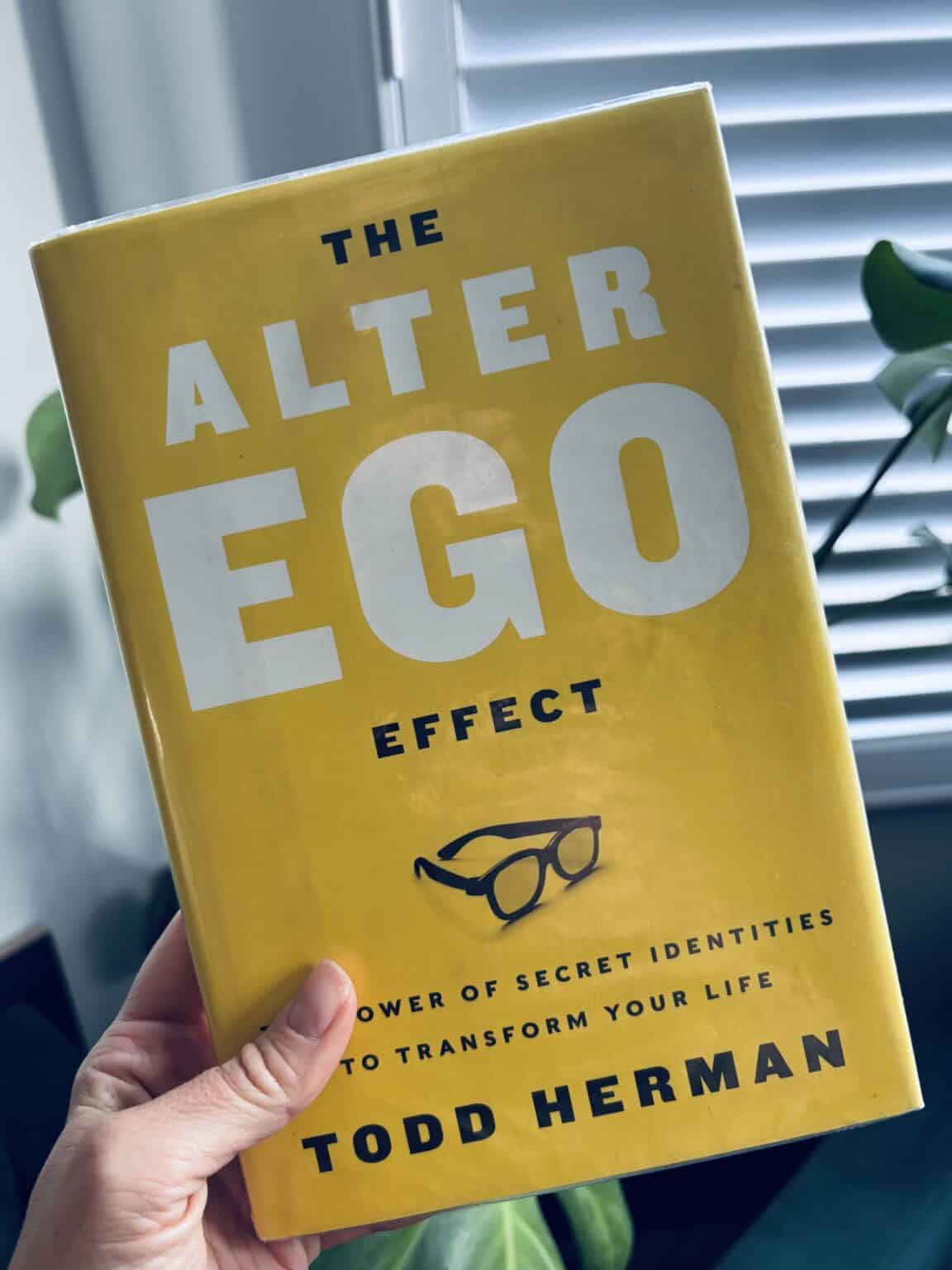 The Alter Ego Effect by Todd Herman - Book Summary, Notes and Quotes
